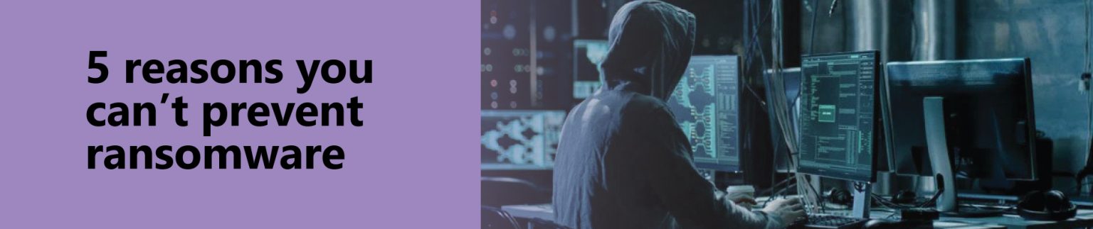 5 reasons you can’t prevent ransomware - Wordtext Systems, Inc.